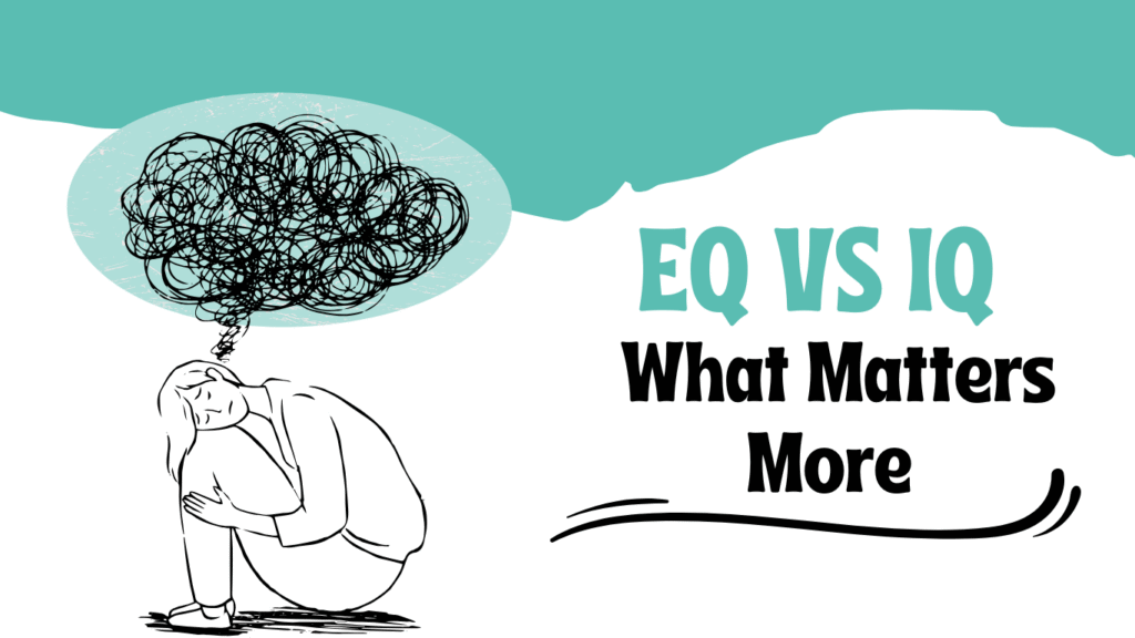 Emotional Intelligence (EQ) vs IQ – What Matters More in Life and Work ...